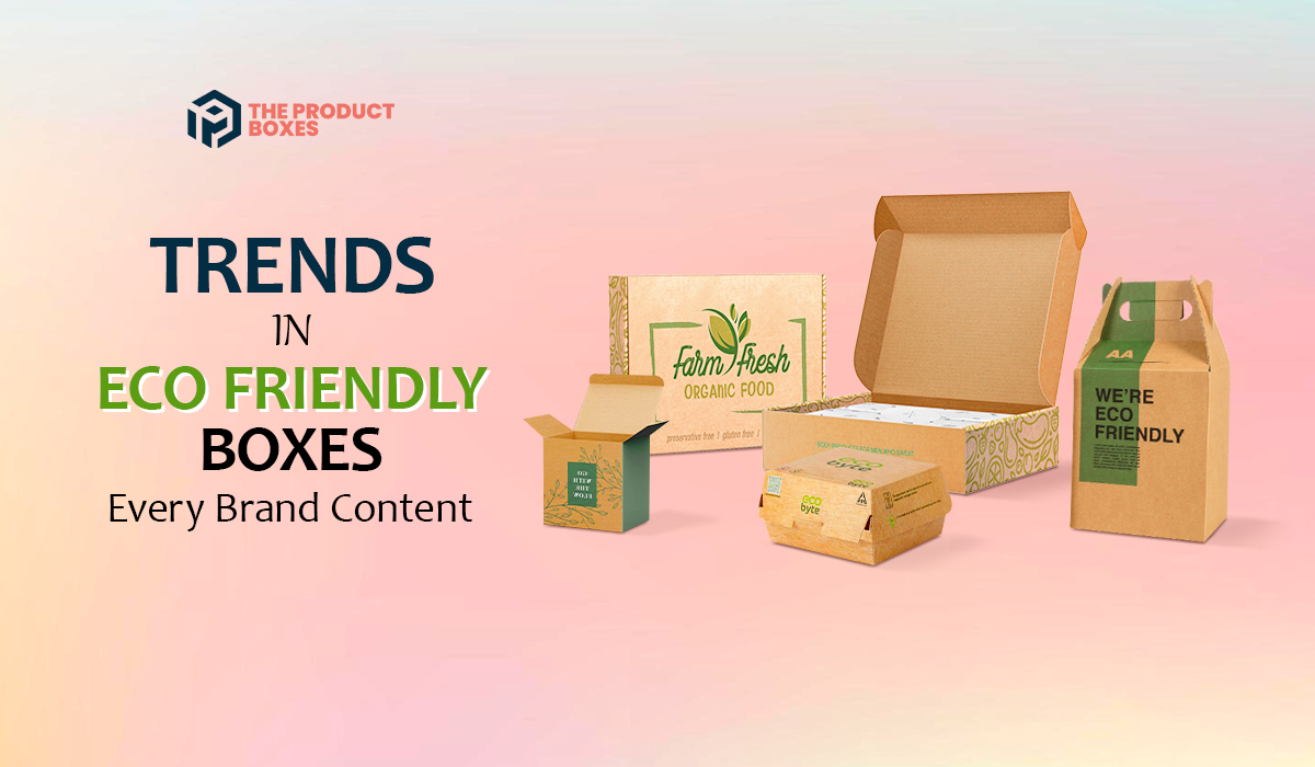 Eco-Friendly Boxes: A Smarter and Greener Choice for Modern Brands